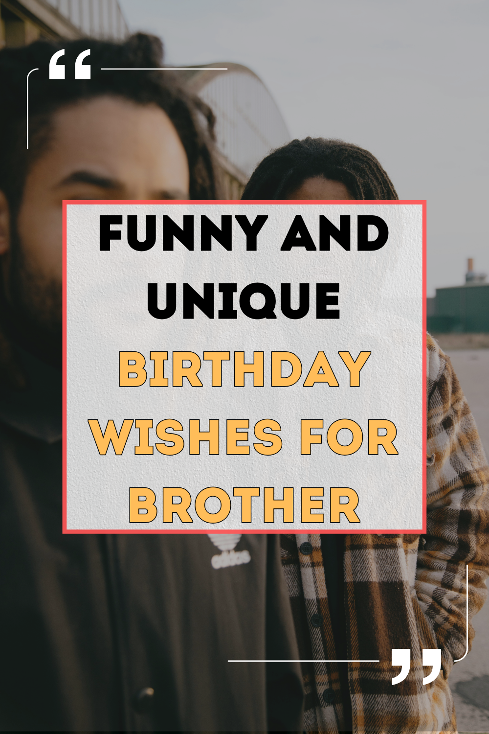 Heartfelt and Unique Birthday Wishes for Brother: From Funny Messages ...