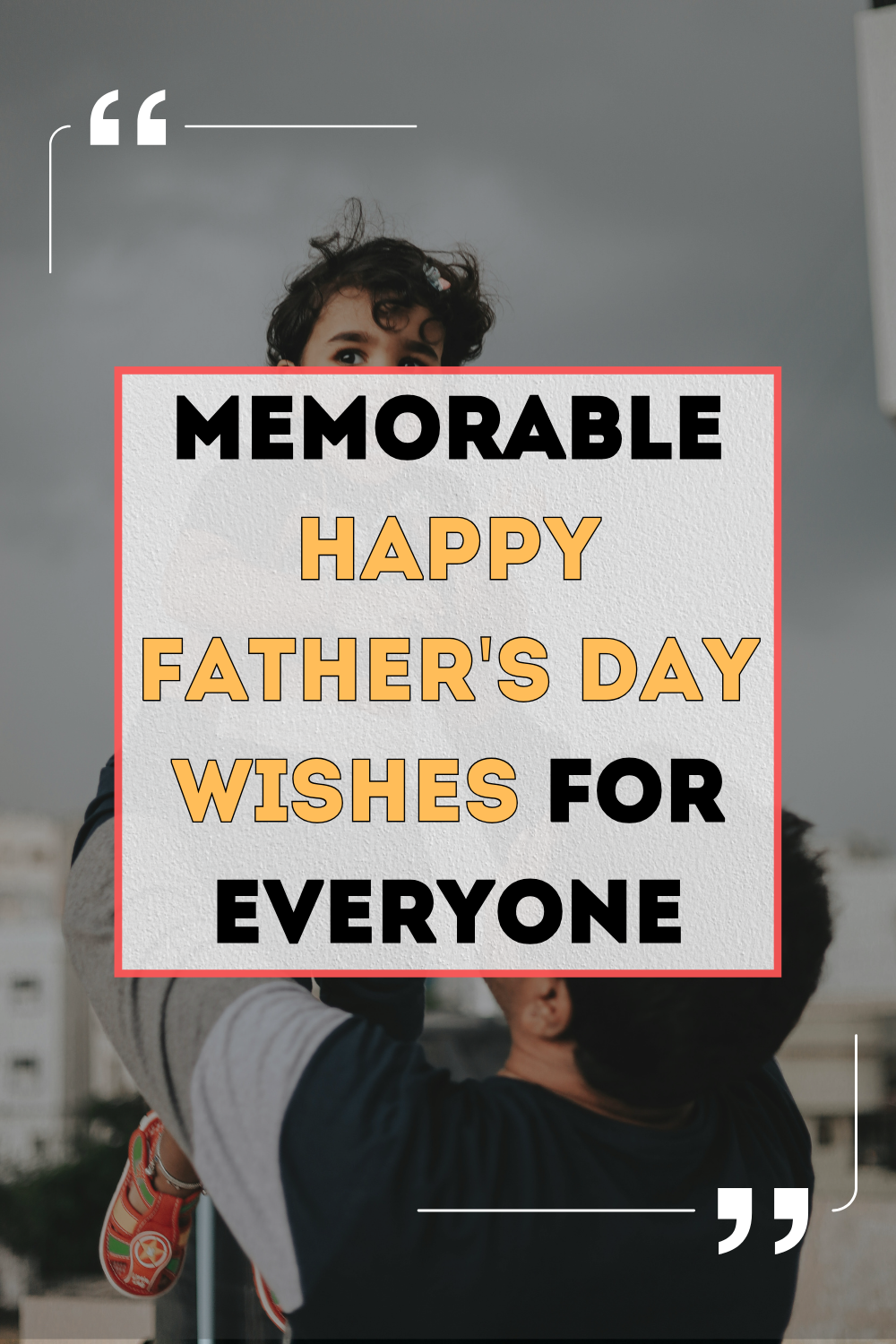 Heartfelt Happy Father's Day Wishes for Dad, Husband, Friends, and All ...